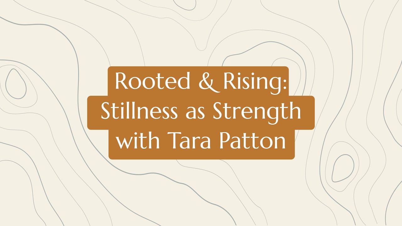 Episode 146: Rooted & Rising: Stillness as Strength with Tara Patton